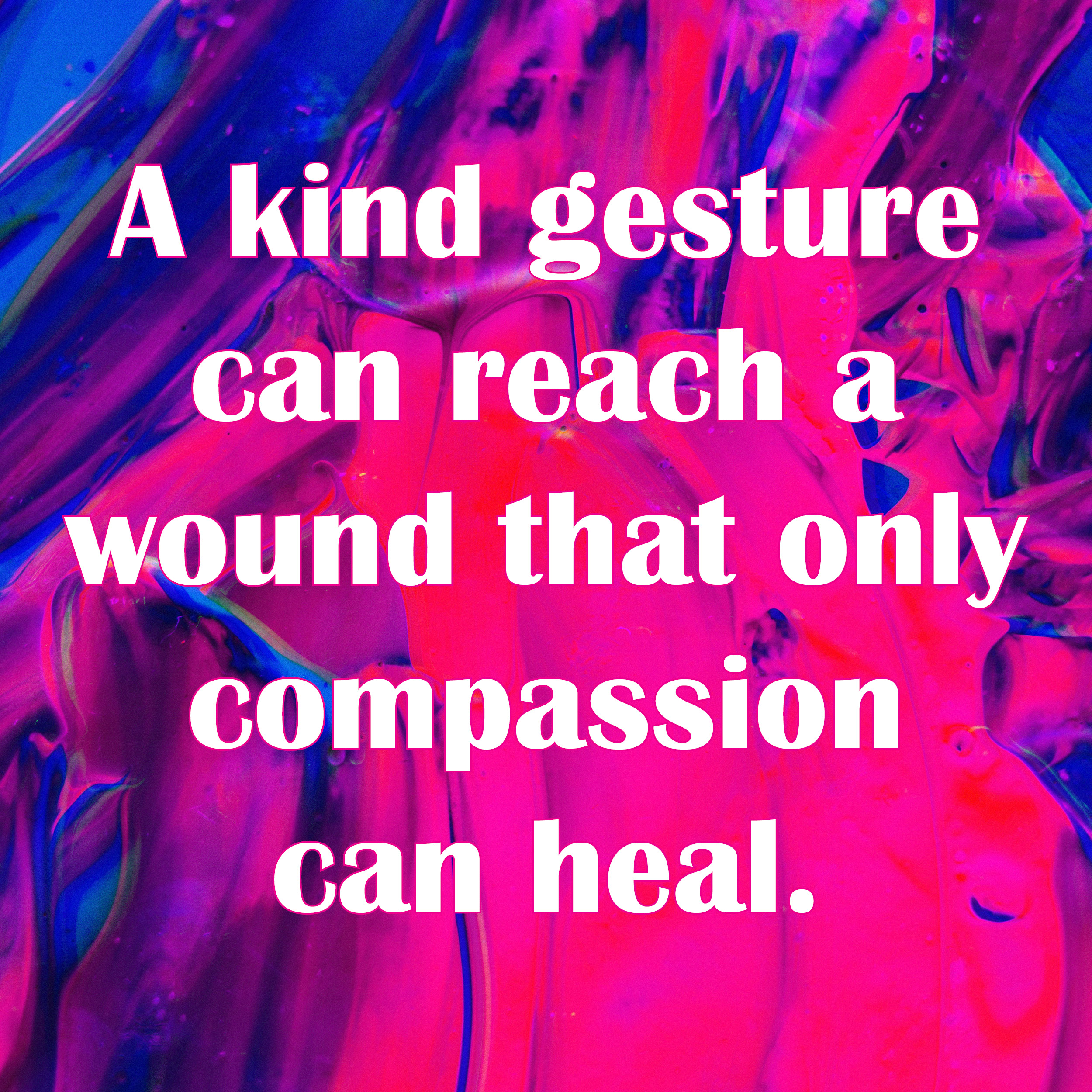 A Kind Gesture Can Reach A Wound - Saint Benedict's Monastery